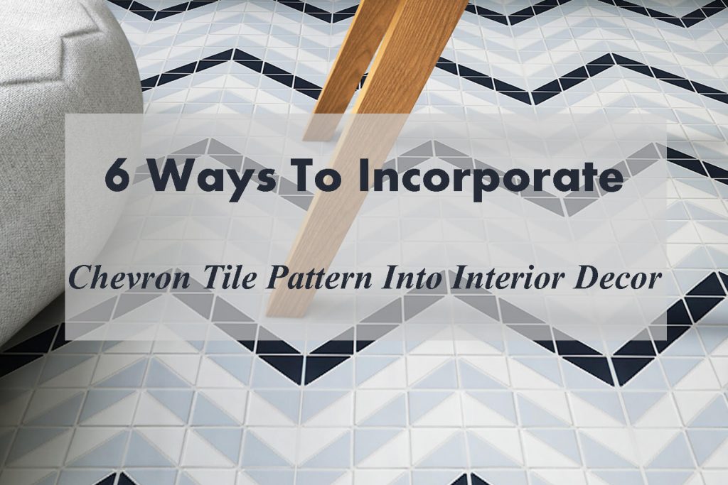 6 Ways To Incorporate Chevron Tile Pattern Into Interior Decor - ANT ...