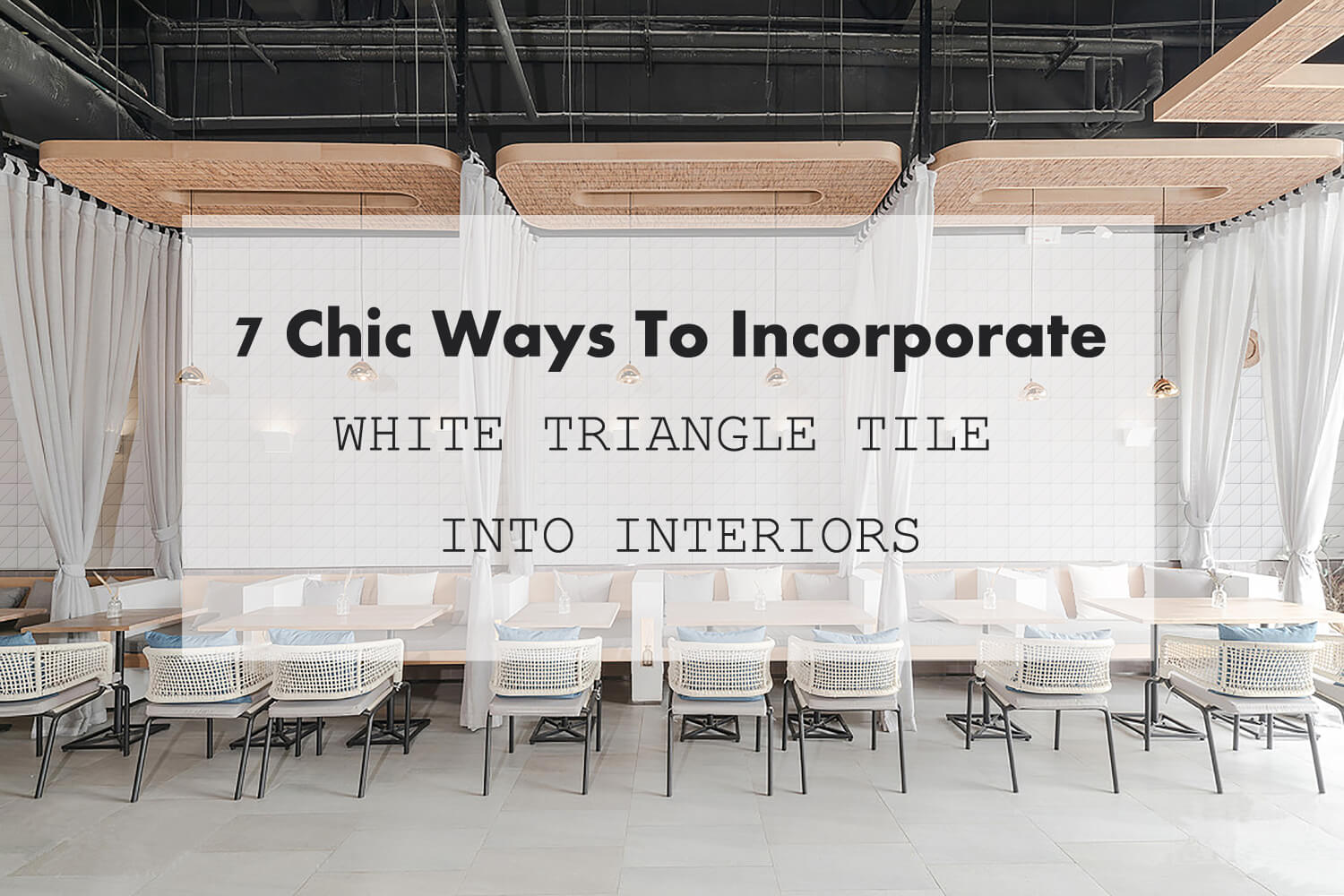 7 Chic Ways To Incorporate White Triangle Tile Into Interiors - ANT ...